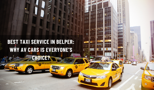 Best Taxi Service in Belper: Why AV Cars is Everyone's Choice?
